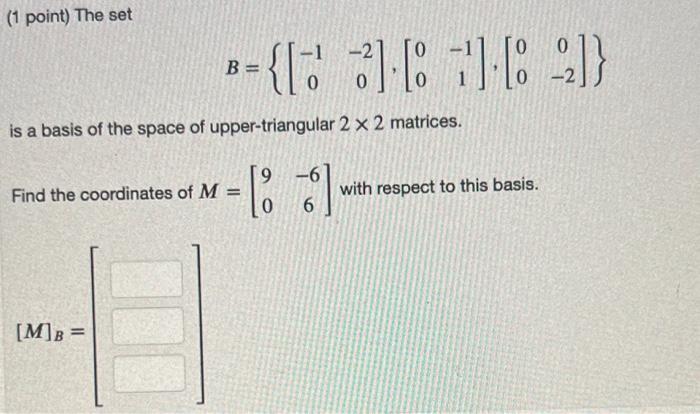 Solved (1 point) The set B= {:21-68 7260 -2]} [ 72 [ 0 1 is | Chegg.com