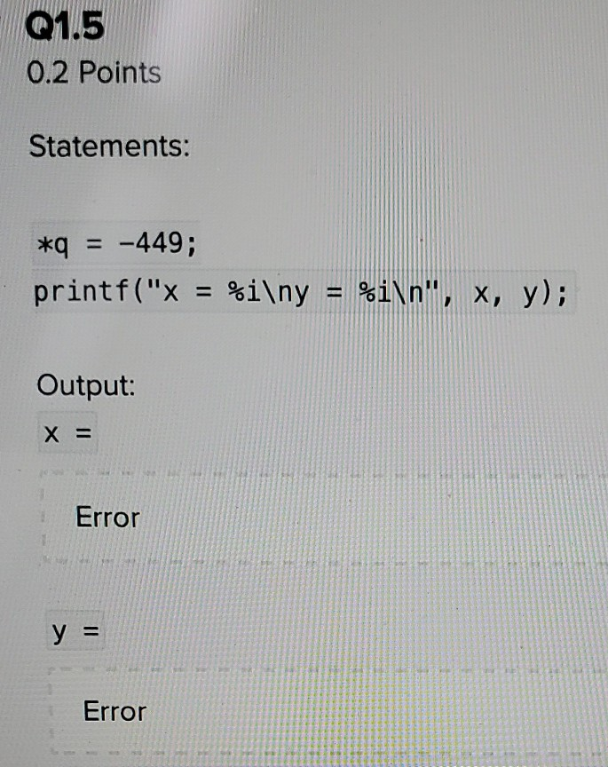 Solved Q1.2 0.2 Points Statements: = printf("x %i\ny = %\n", | Chegg.com