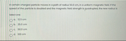 Solved A cortain charged particle moves in a path of radius | Chegg.com