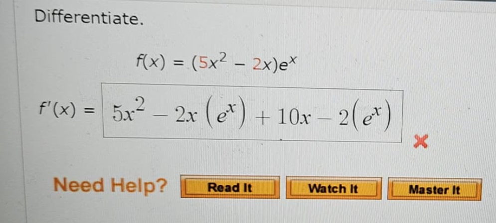Solved Differentiate.f(x)=(5x2-2x)exf'(x)=Need Help? | Chegg.com