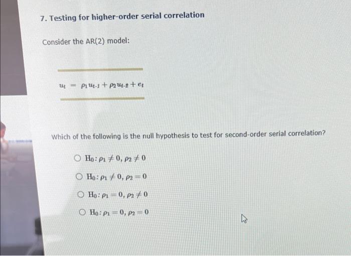 Solved 7. Testing for higher-order serial correlation | Chegg.com