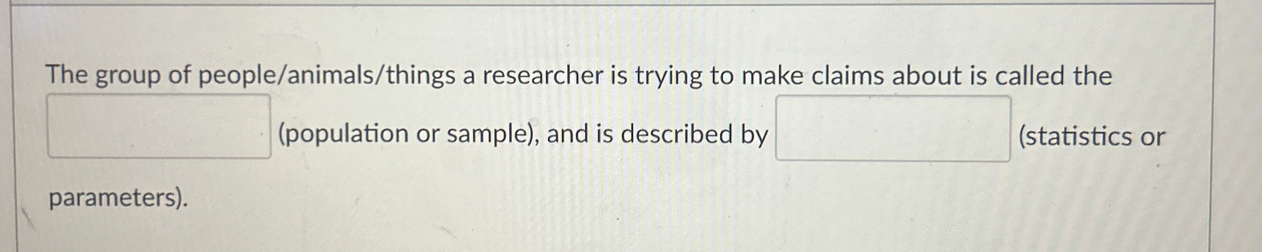 Solved The group of people/animals/things a researcher is | Chegg.com