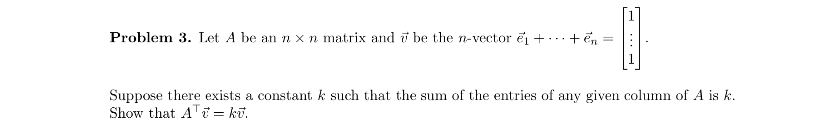 Solved Problem 3. Let A be an n\\\\times n matrix and vec(v) | Chegg.com