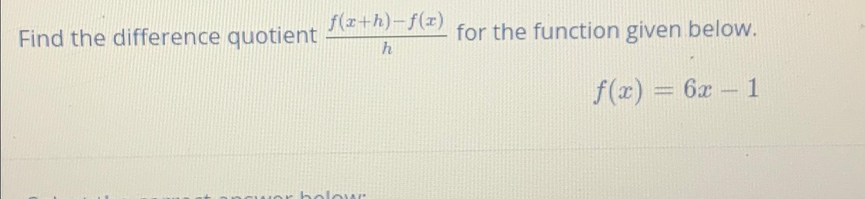 Solved Find the difference quotient f(x+h)-f(x)h ﻿for the | Chegg.com