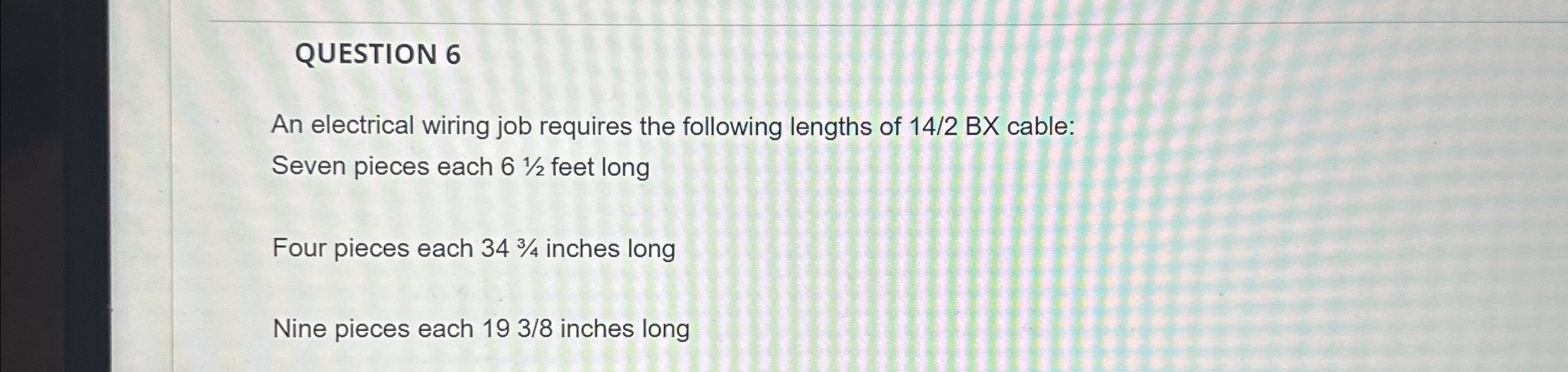 Solved QUESTION 6An electrical wiring job requires the | Chegg.com