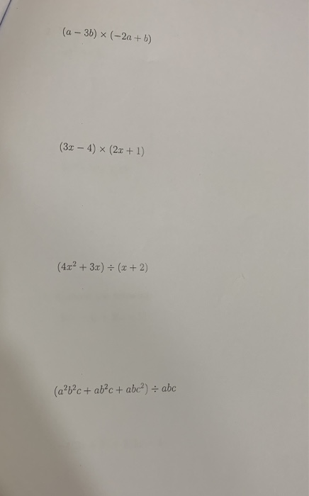 Solved (a - 3b) x (-2a + b) (3c - 4) * (2x + 1) (4x2 + 3.r) | Chegg.com