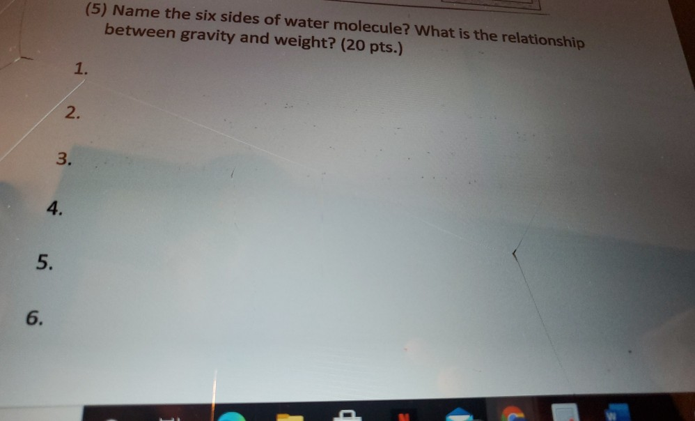 Solved (5) Name the six sides of water molecule? What is the | Chegg.com