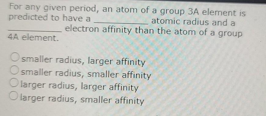 Solved For any given period, an atom of a group 3A element | Chegg.com