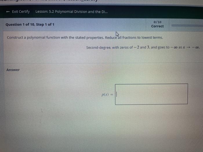 Solved - Exit Certify Lesson: 5.2 Polynomial Division and | Chegg.com