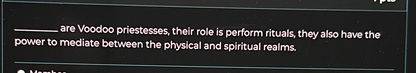 Solved Voodoo priestesses, their role is perform rituals, | Chegg.com