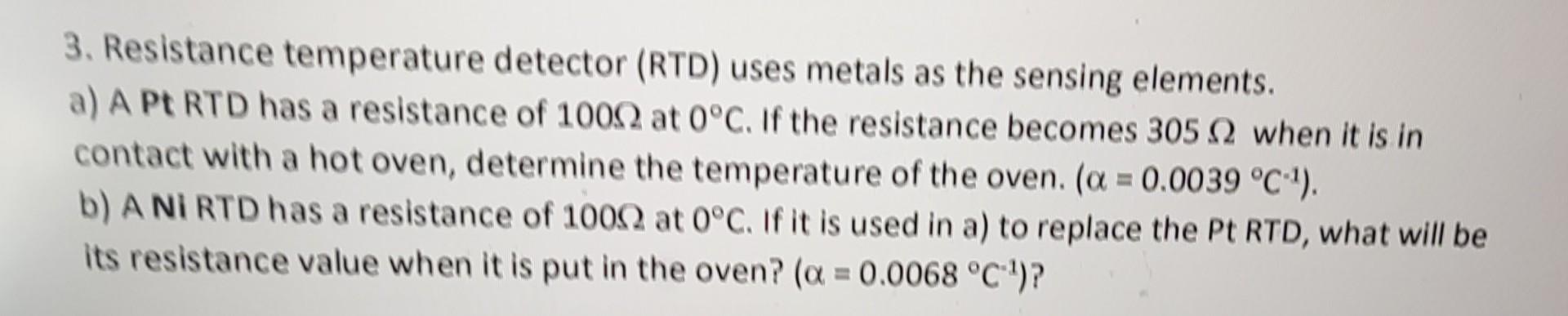 Solved 3. Resistance temperature detector (RTD) uses metals | Chegg.com