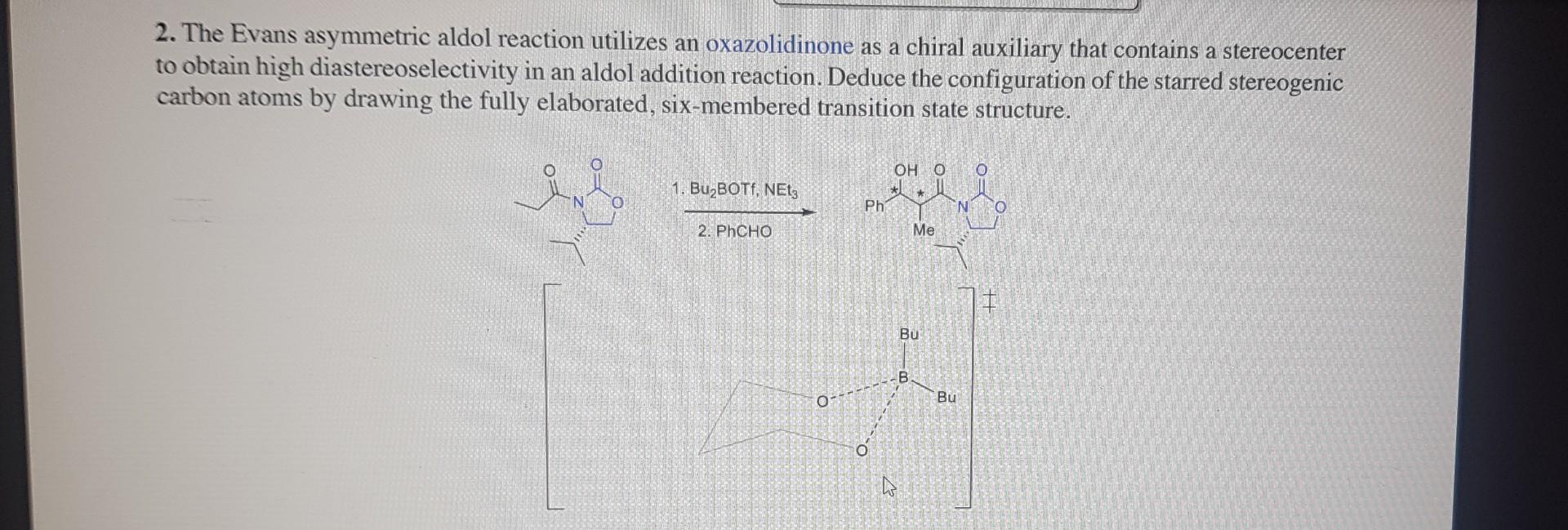 Solved 2. The Evans asymmetric aldol reaction utilizes an | Chegg.com