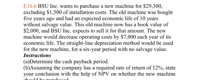 Solved E16.6 BSU Inc. wants to purchase a new machine for | Chegg.com