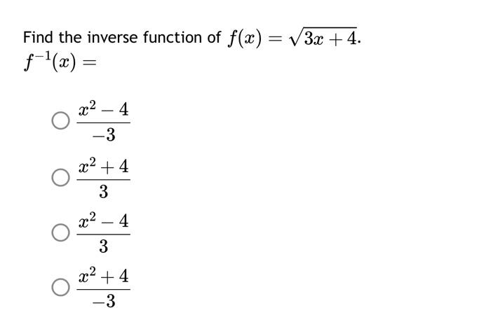Solved Find the inverse function of f(x) = √3x + 4. ƒ−¹(x) = | Chegg.com