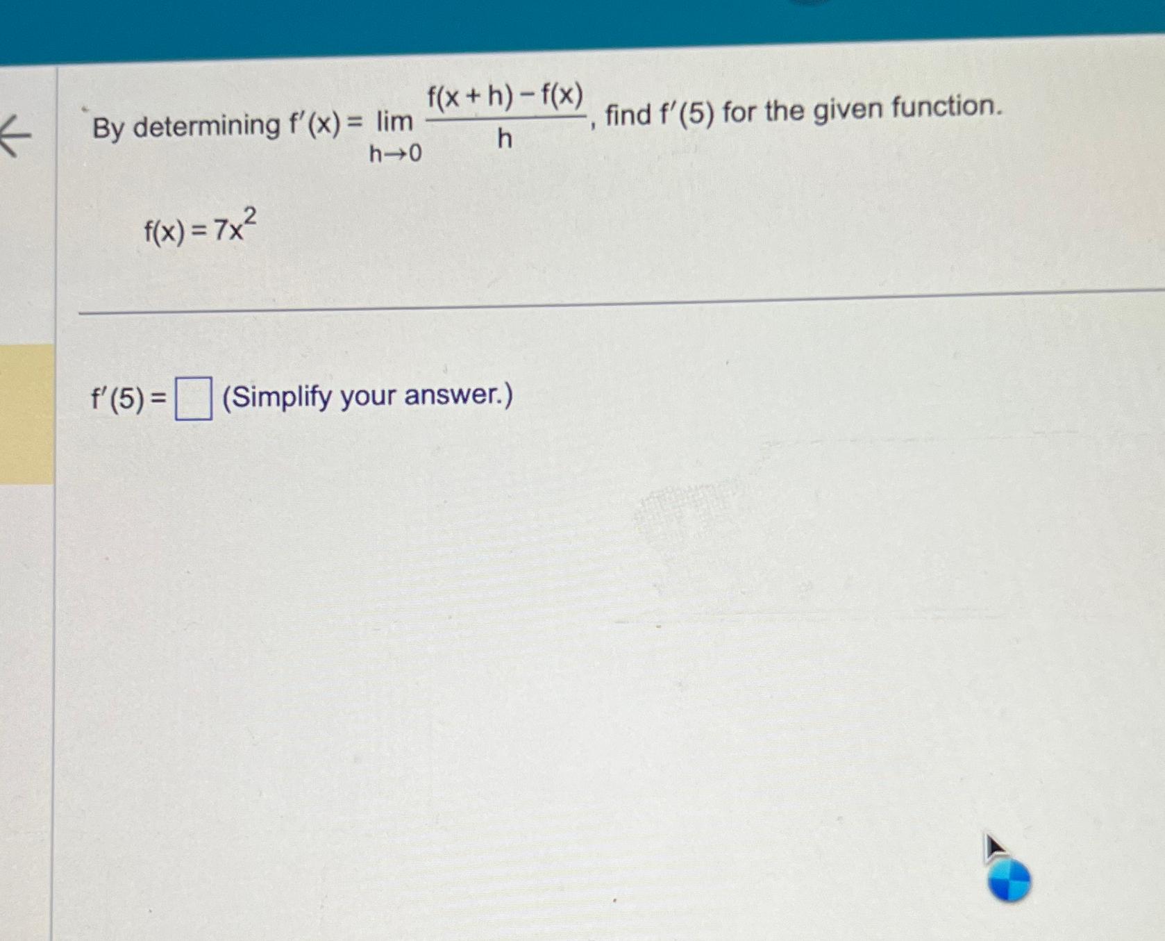 Solved By determining f'(x)=limh→0f(x+h)-f(x)h, ﻿find f'(5) | Chegg.com