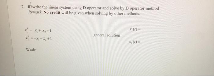 Solved 7. Rewrite the linear system using D operator and | Chegg.com