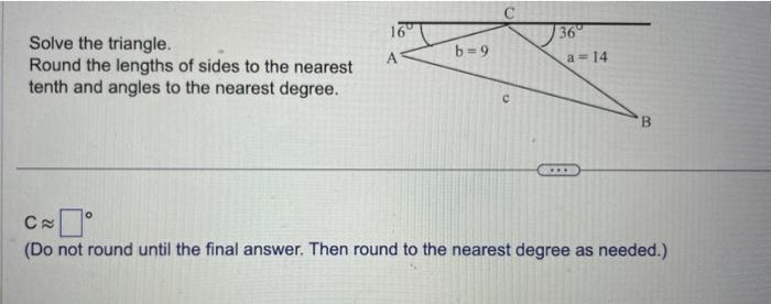 Solved Solve the triangle. Round the lengths of sides to the | Chegg.com