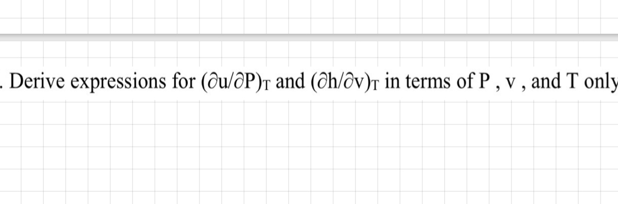 Solved Derive expressions for (deludelP)T ﻿and (delhdelv)T | Chegg.com