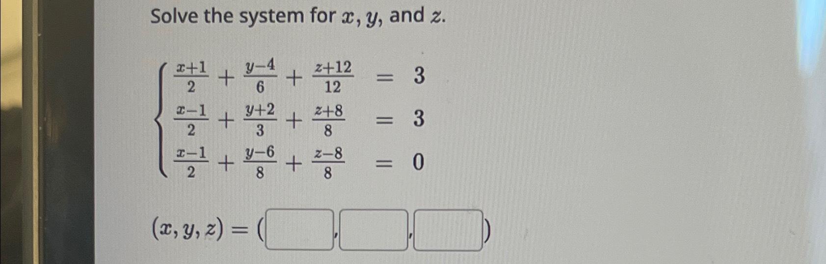 Solved Solve the system for x,y, ﻿and z. | Chegg.com