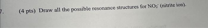 Solved 7. (4 pts) Draw all the possible resonance structures | Chegg.com