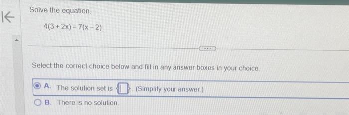 Solved Solve the equation. 4(3+2x)=7(x−2) Select the correct | Chegg.com