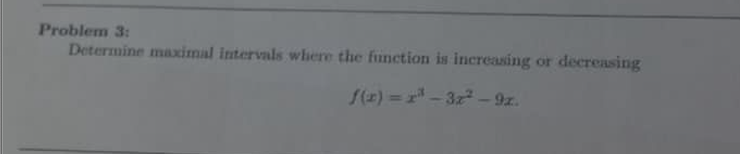 Solved Problem 3:Determine maximal intervals whicm the | Chegg.com