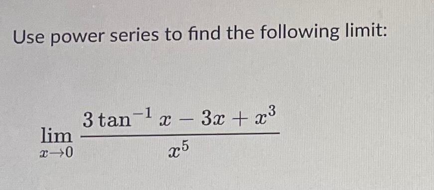 Solved Use power series to find the following | Chegg.com