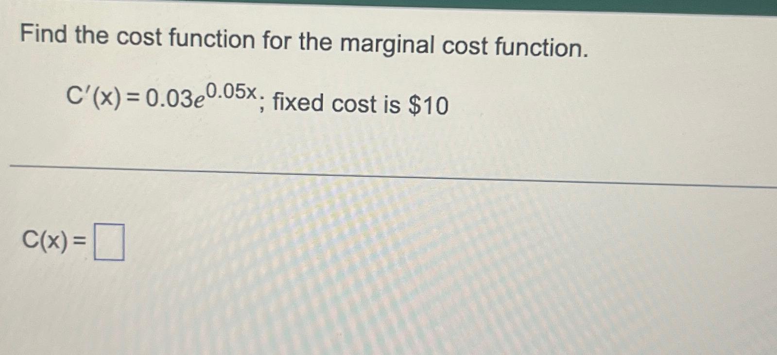 Solved Find the cost function for the marginal cost | Chegg.com