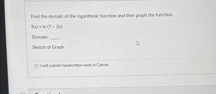 Solved Find the domain of the logarithmic function and then | Chegg.com