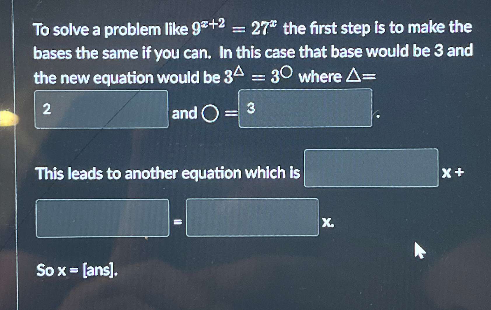 Solved To solve a problem like 9x+2=27x ﻿the first step is | Chegg.com