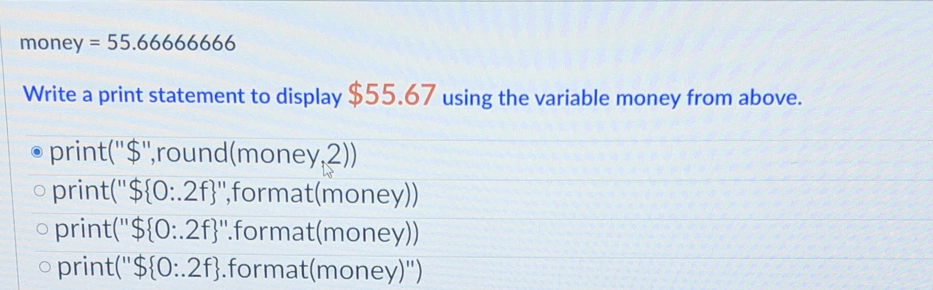 Solved money = 55.66666666 = Write a print statement to | Chegg.com