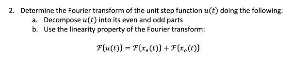 Solved 2. Determine the Fourier transform of the unit step | Chegg.com