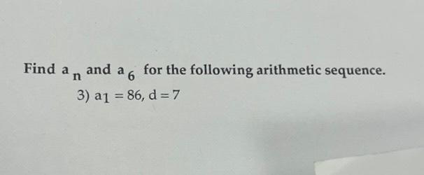 Solved Find an and a6 for the following arithmetic sequence. | Chegg.com