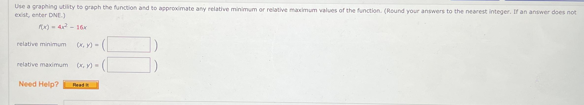 Solved exist, enter DNE.)f(x)=4x2-16xrelative minimum | Chegg.com