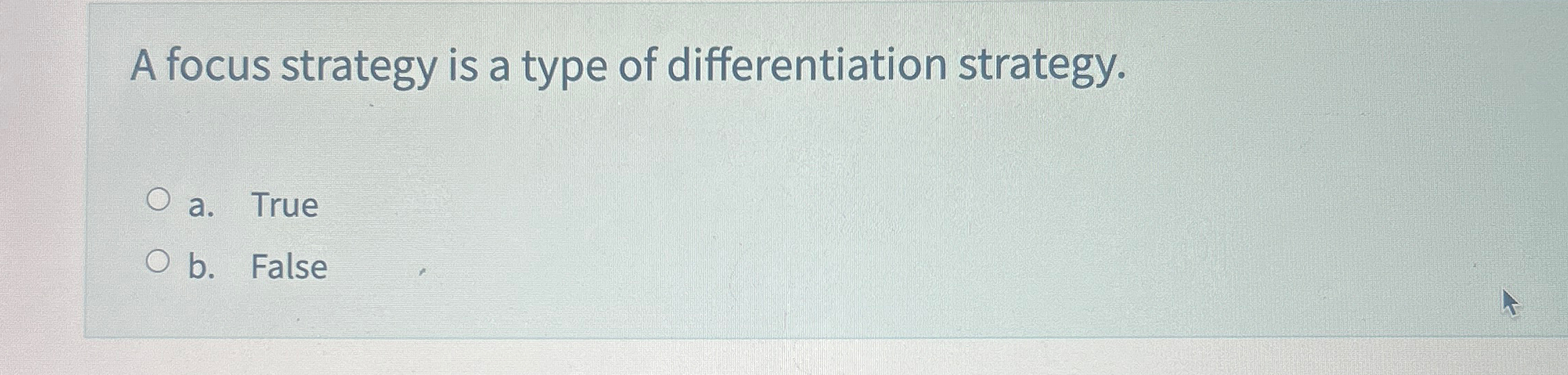 Solved A focus strategy is a type of differentiation | Chegg.com