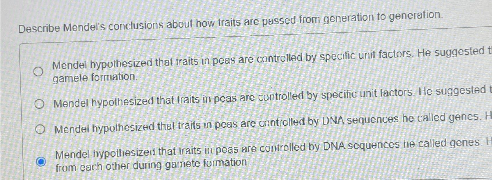 Solved Describe Mendel's conclusions about how traits are | Chegg.com