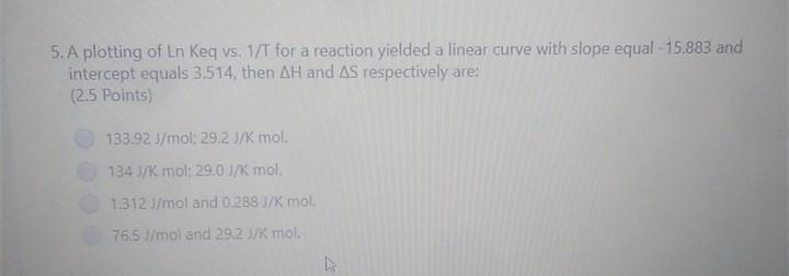 Solved 5. A plotting of Ln keq vs. 1/T for a reaction | Chegg.com