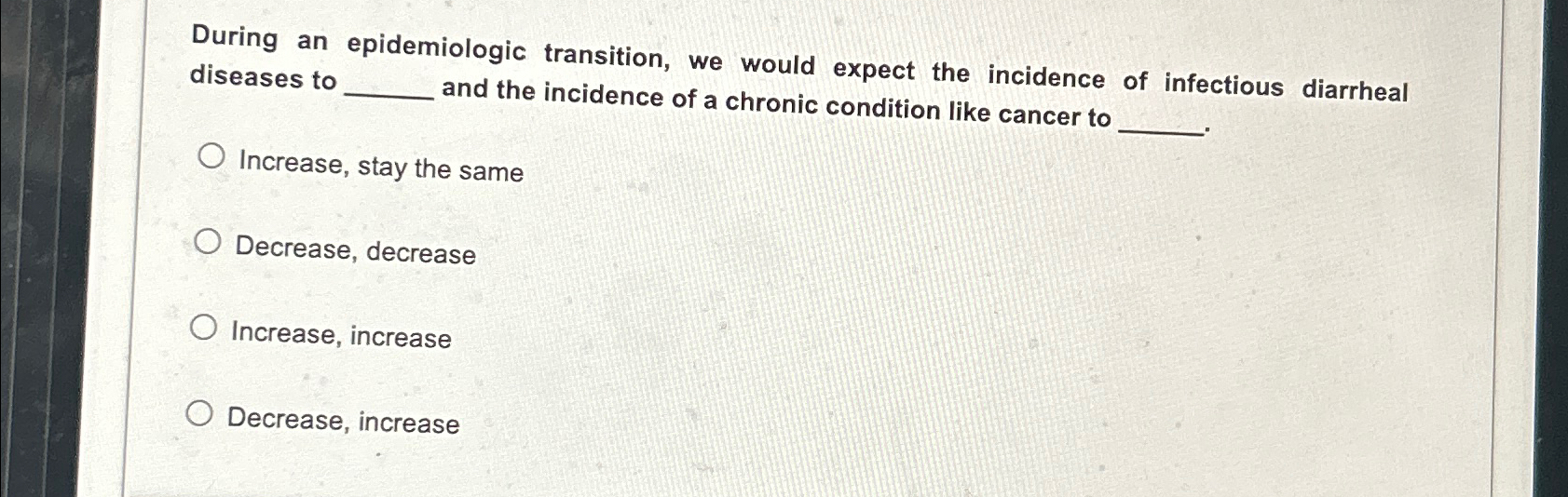 Solved During an epidemiologic transition, we would expect | Chegg.com