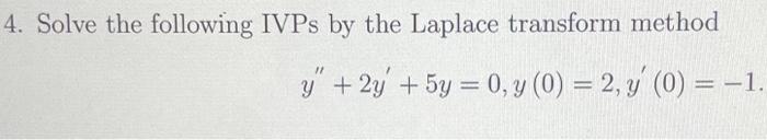 Solved Solve the following IVPs by the Laplace transform | Chegg.com