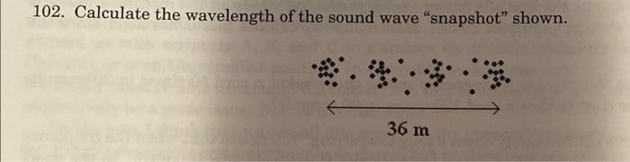 Solved 102. Calculate the wavelength of the sound wave | Chegg.com