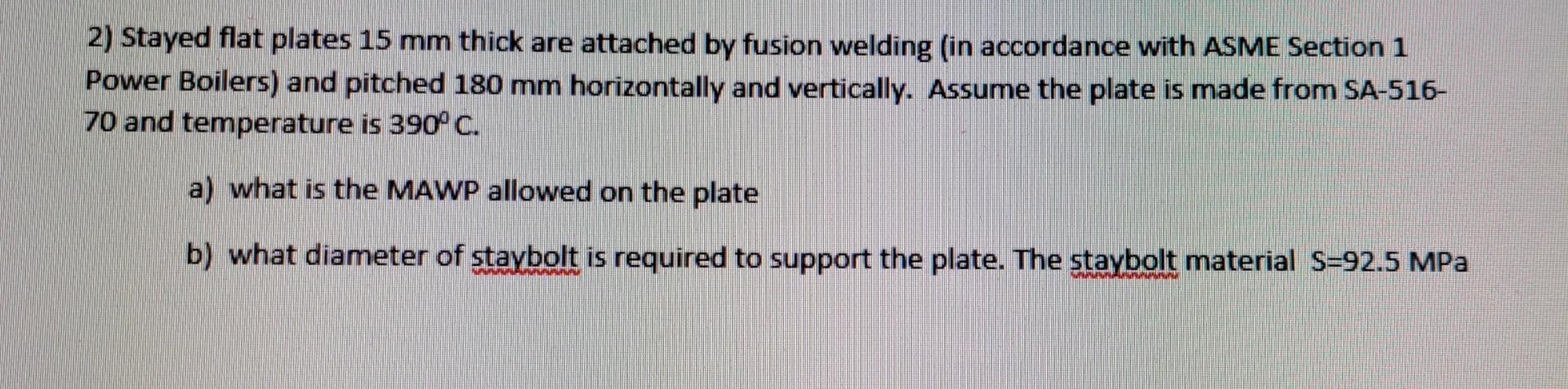 2) Stayed flat plates 15 mm thick are attached by | Chegg.com