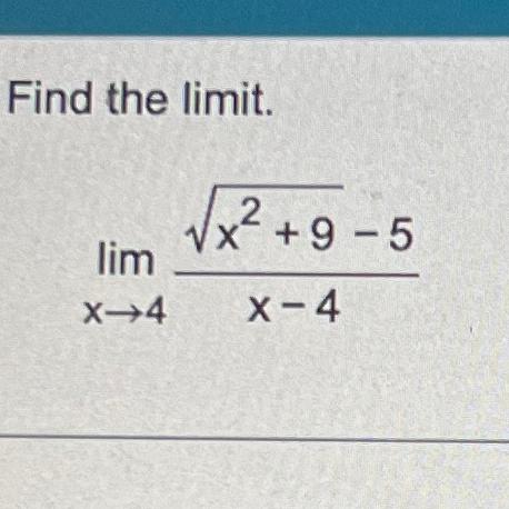 Solved Find the limit.limx→4x2+92-5x-4 | Chegg.com