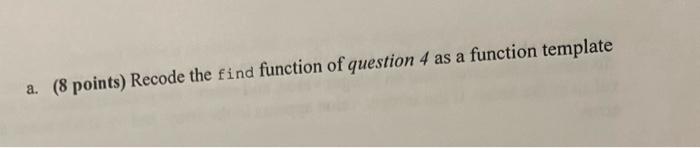 a. ( 8 points) Recode the find function of question 4 | Chegg.com