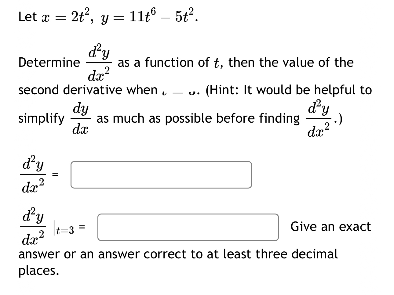 Solved Let x=2t2,y=11t6-5t2.Determine d2ydx2 ﻿as a function | Chegg.com