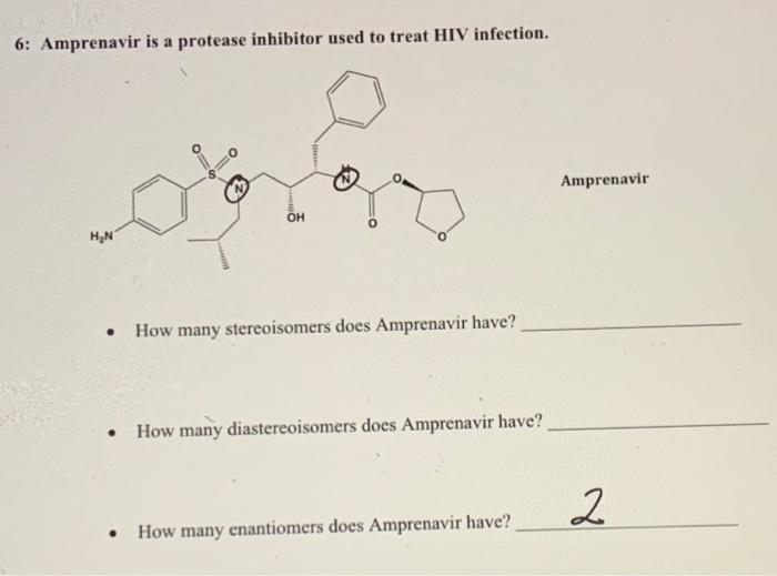 Solved 6: Amprenavir is a protease inhibitor used to treat | Chegg.com
