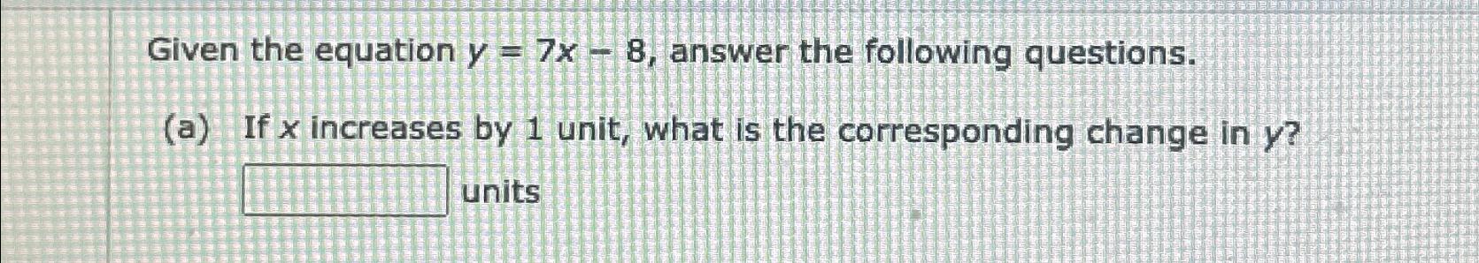 Solved Given the equation y=7x-8, ﻿answer the following | Chegg.com