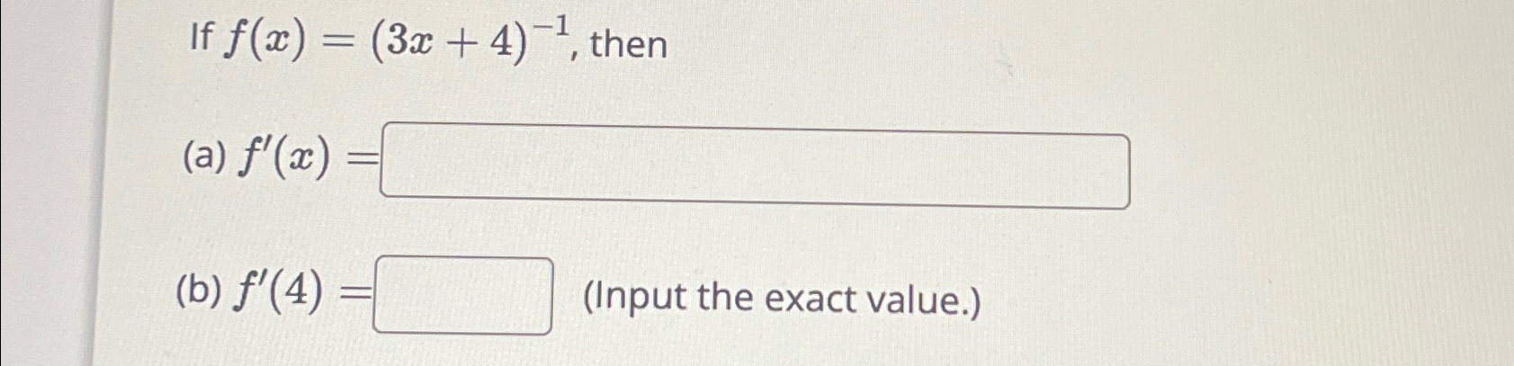 If f(x)=(3x+4)-1, ﻿then(a) ﻿(b) f'(4)= (Input the | Chegg.com