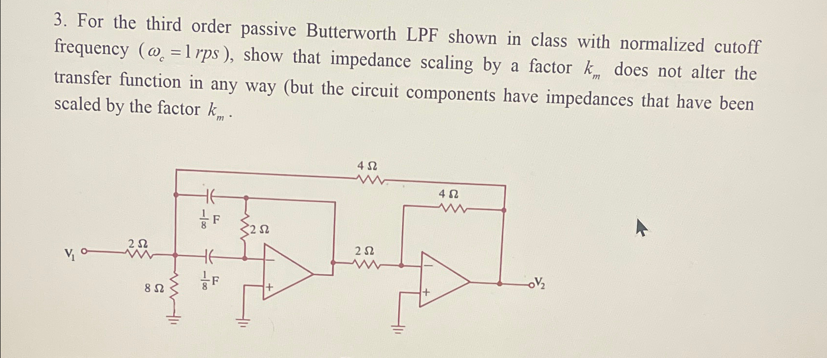 Solved For the third order passive Butterworth LPF shown in | Chegg.com
