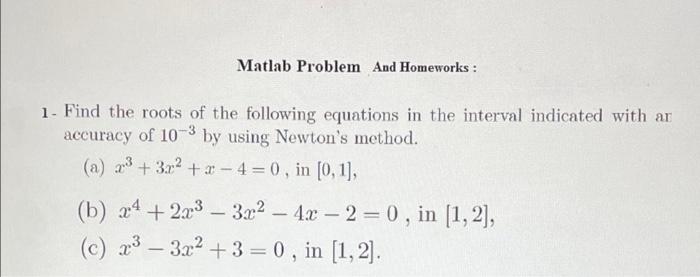 Solved Matlab Problem And Homeworks: 1. Find the roots of | Chegg.com