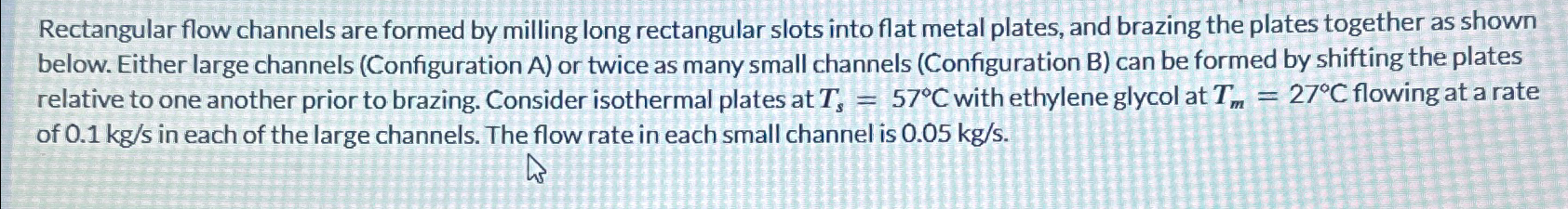 Rectangular flow channels are formed by milling long | Chegg.com